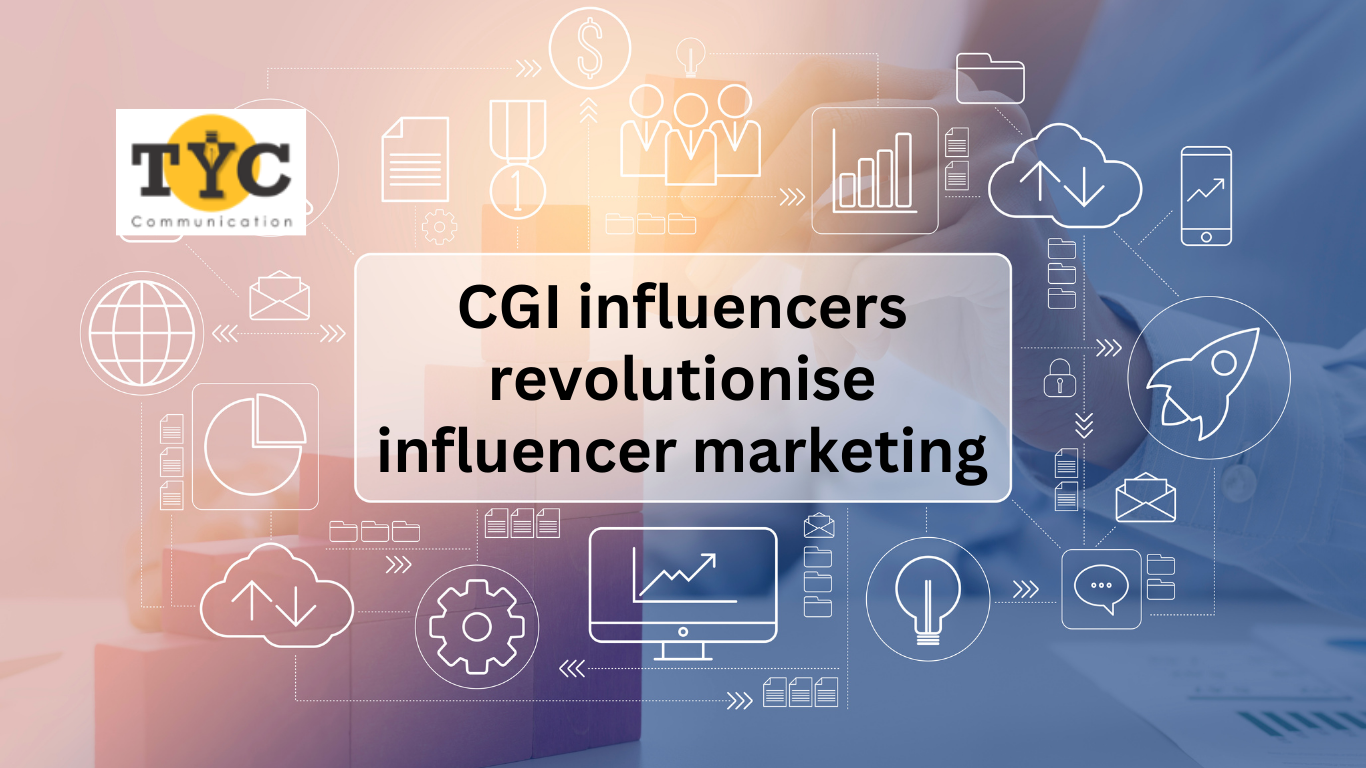 CGI influencers revolutionise influencer marketing - TYC Communication